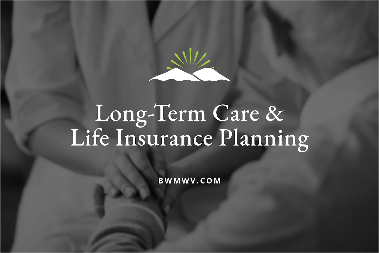Long-Term Care & Life Insurance | BWM | Clarksburg, WV
